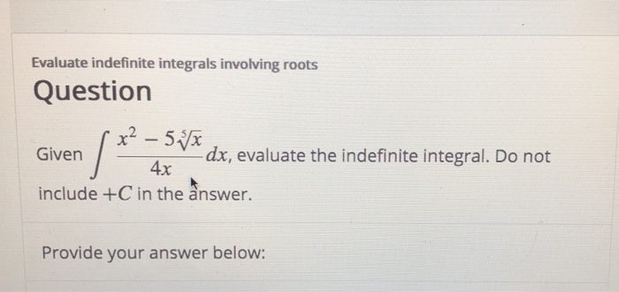 Solved Evaluate indefinite integrals involving roots | Chegg.com