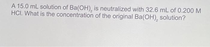 Solved A 15.0 mL solution of Ba(OH), is neutralized with | Chegg.com