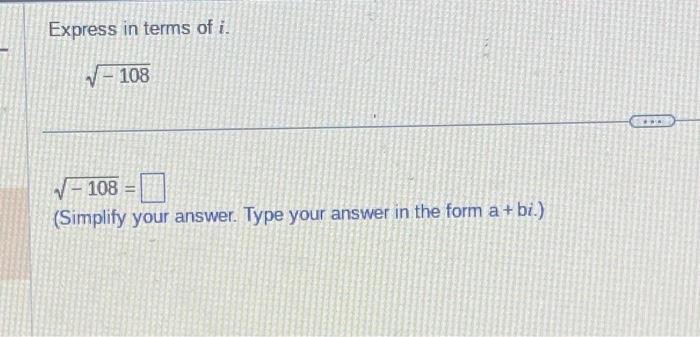 Solved Express in terms of i. −108 −108= (Simplify your | Chegg.com