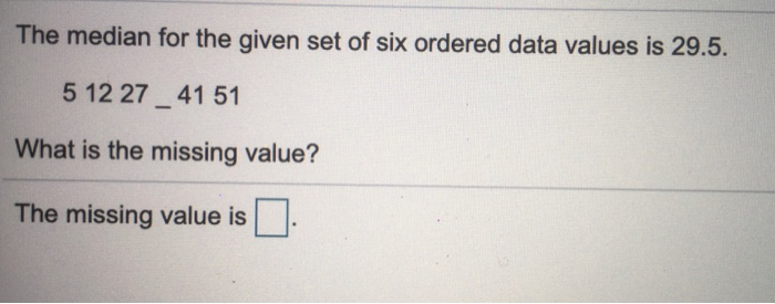 Solved The median for the given set of six ordered data | Chegg.com