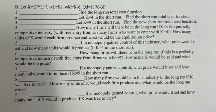 Solved B. Let X=K1/2 L1/2,wL=$1,wK=$16,Qd=1176−3P 1. Find | Chegg.com