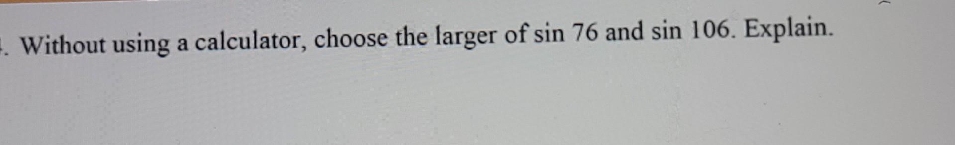 Solved > 1. Without using a calculator, choose the larger of | Chegg.com
