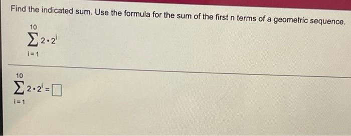 Solved Find the indicated sum. Use the formula for the sum | Chegg.com