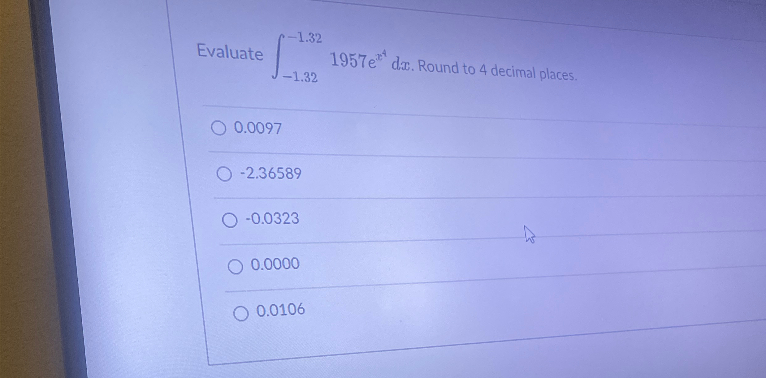 Solved Evaluate ∫-1.32-1.321957ex4dx. ﻿Round to 4 ﻿decimal | Chegg.com