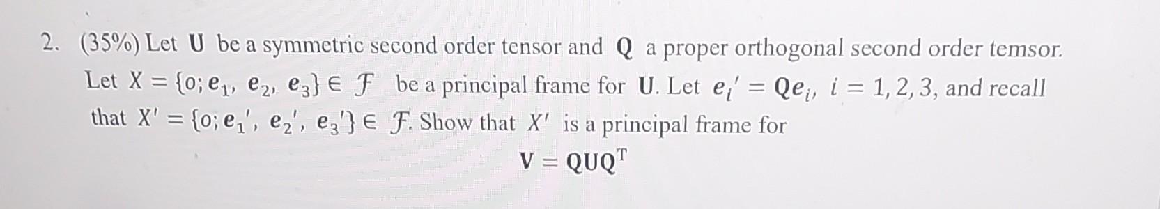 Solved 2. (35%) Let U be a symmetric second order tensor and | Chegg.com