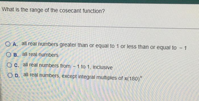 Solved What is the range of the cosecant function? A. all | Chegg.com