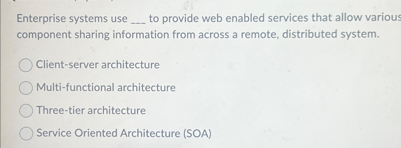 Solved Enterprise systems use to provide web enabled | Chegg.com