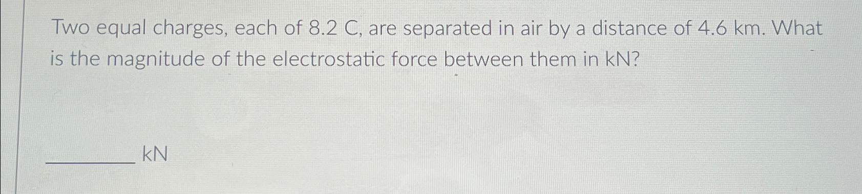 Solved Two equal charges, each of 8.2C, ﻿are separated in | Chegg.com
