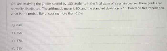Solved You are studying the grades scored by 100 students in | Chegg.com