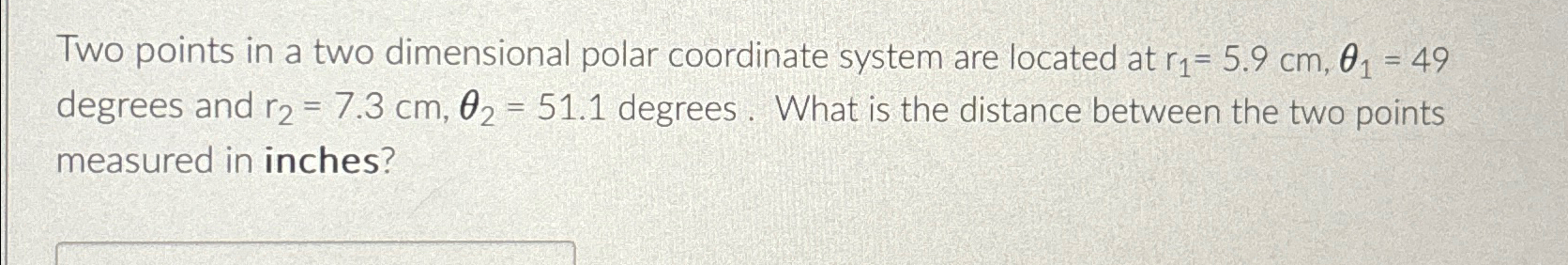 Solved Two points in a two dimensional polar coordinate | Chegg.com