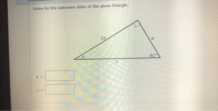 Solved Solve for the unknown sides of the given triangle. | Chegg.com