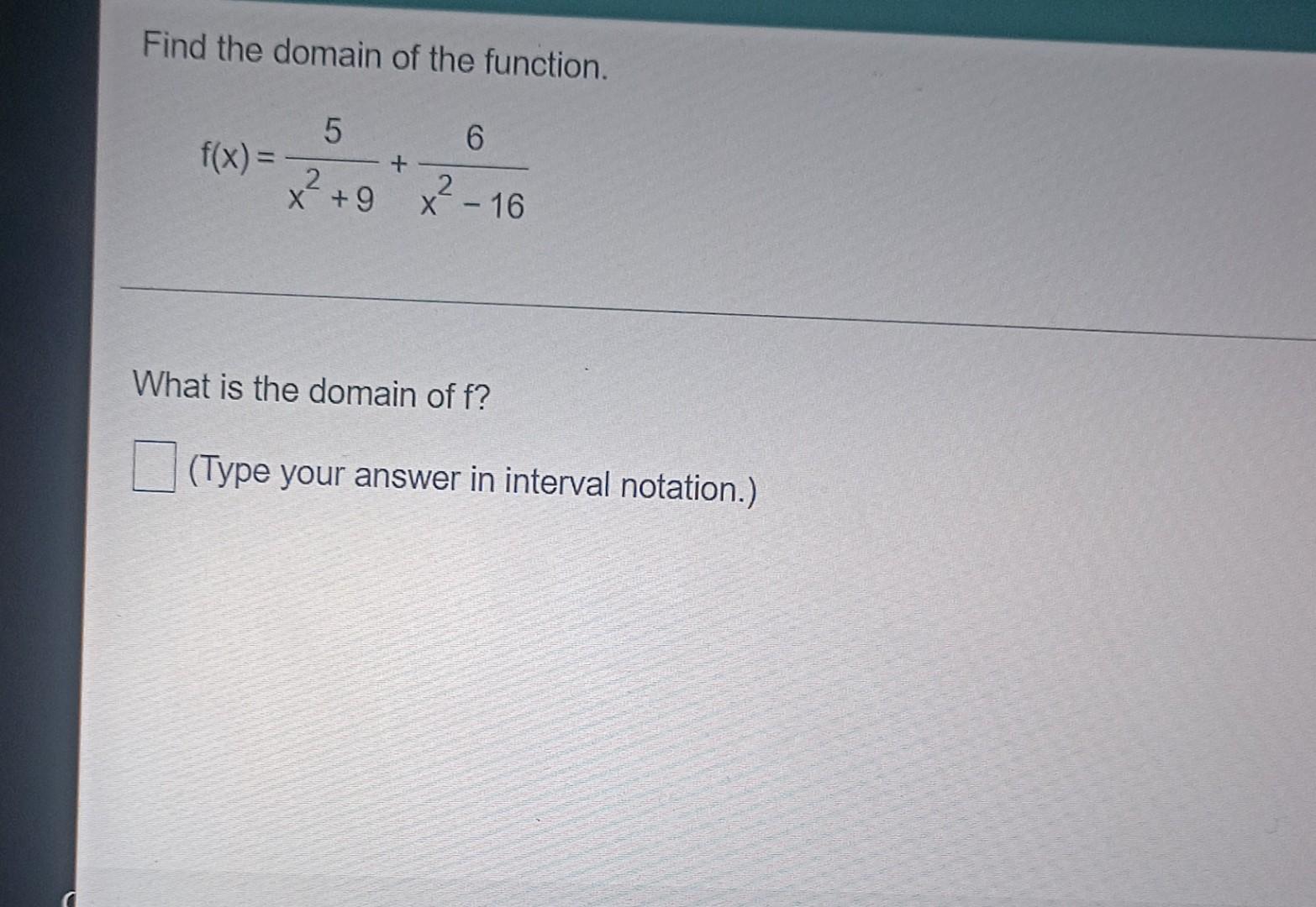 Solved Find the domain of the function. f(x)=x2+95+x2−166 | Chegg.com