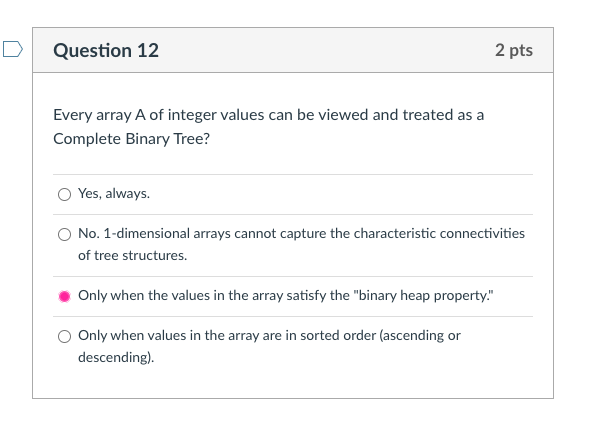 Solved Question 12Every array A of integer values can be | Chegg.com