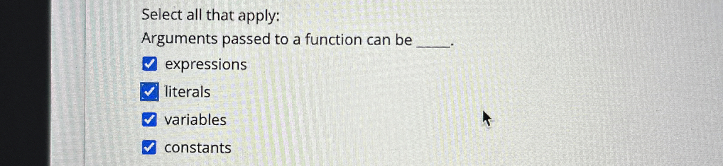 Solved Select all that apply:Arguments passed to a function | Chegg.com