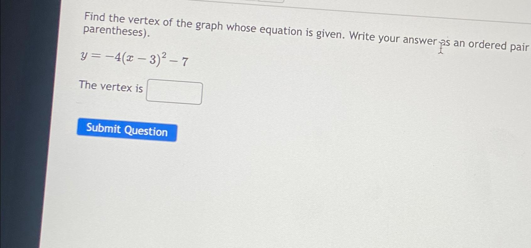Solved Find the vertex of the graph whose equation is given. | Chegg.com