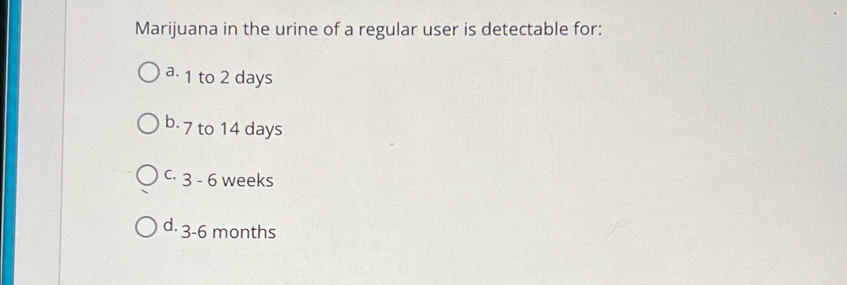 Solved Marijuana in the urine of a regular user is | Chegg.com