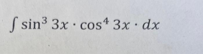 Solved ∫sin33x⋅cos43x⋅dx | Chegg.com