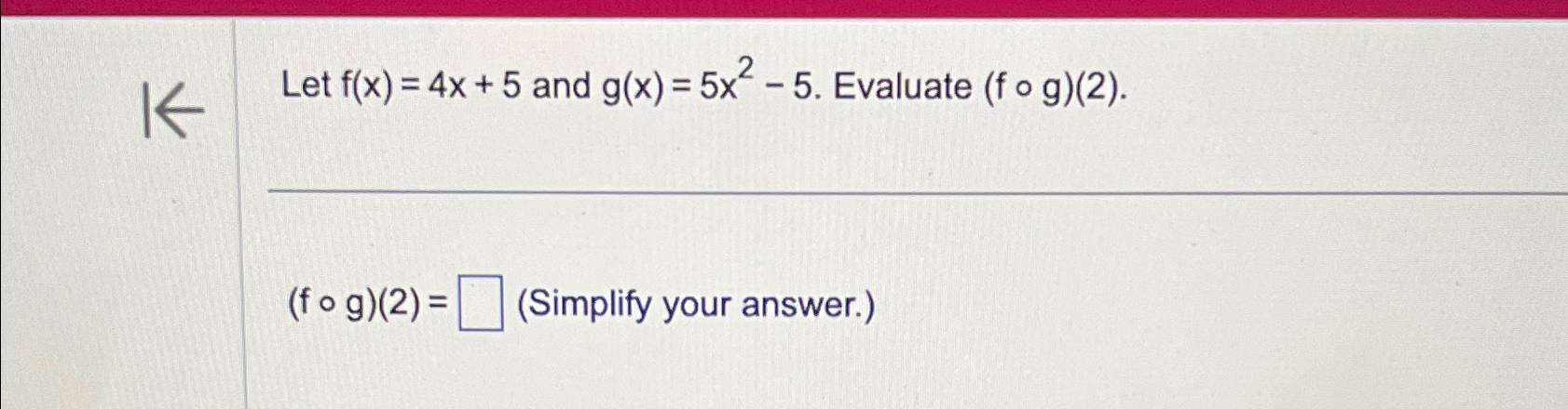 Solved Let F X 4x 5 ﻿and G X 5x2 5 ﻿evaluate F G 2