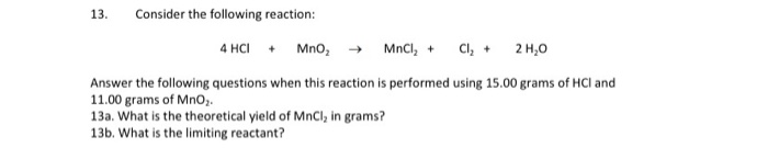 Solved 13. Consider the following reaction: 4 HCI + Mno Mncl | Chegg.com