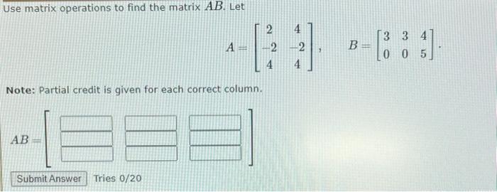 Solved Use matrix operations to find the matrix AB. Let | Chegg.com