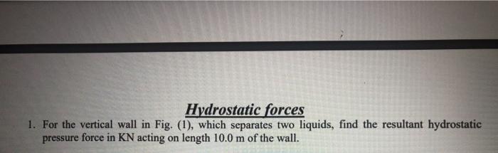 Hydrostatic forces 1. For the vertical wall in Fig. | Chegg.com