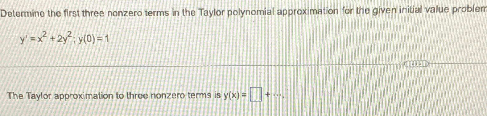 Solved Determine the first three nonzero terms in the Taylor | Chegg.com