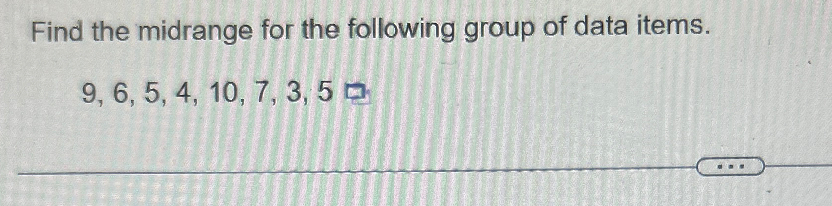 Solved Find the midrange for the following group of data | Chegg.com