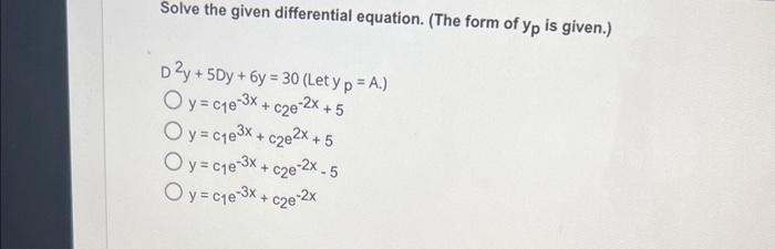 Solved Solve the given differential equation. (The form of | Chegg.com