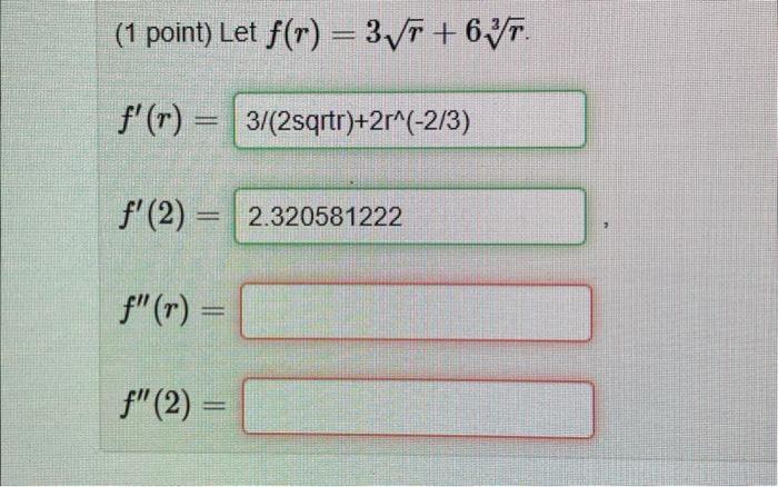 Solved (1 point) Let f(r)=3r+63r. f′(r)= f′(2)= f′′(r)= | Chegg.com