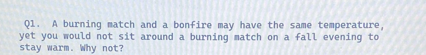 Solved Q1. ﻿A burning match and a bonfire may have the same | Chegg.com