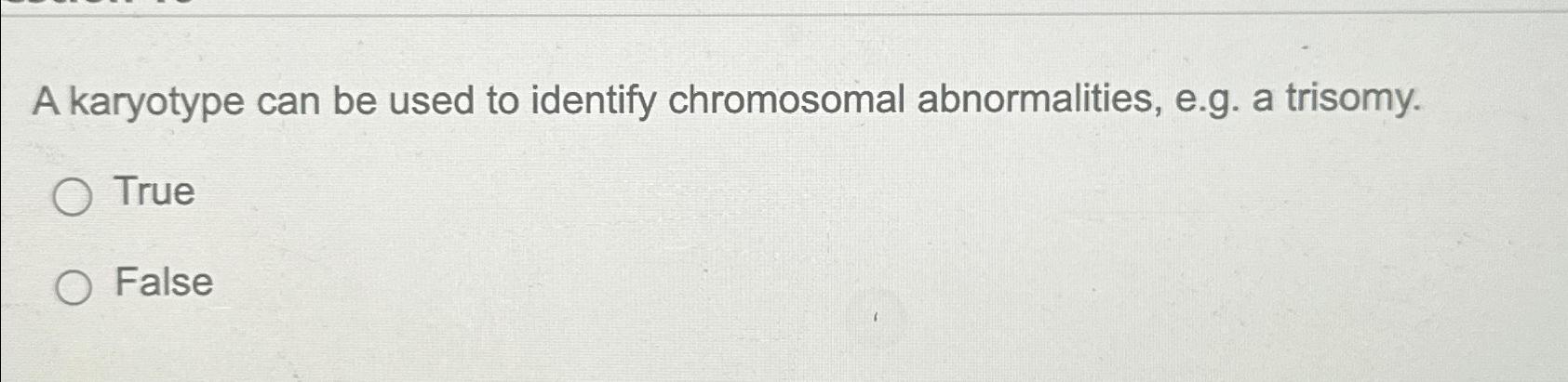 Solved A karyotype can be used to identify chromosomal | Chegg.com