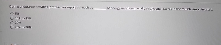 Solved During endurance activities, protein can supply as | Chegg.com