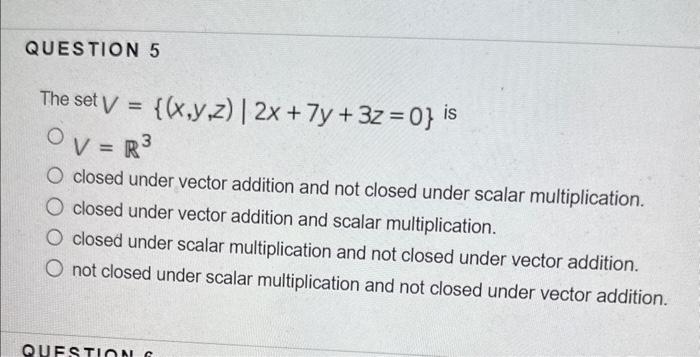 Solved The set V={(x,y,z)∣2x+7y+3z=0} is V=R3 closed under | Chegg.com