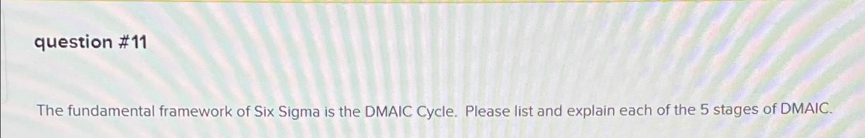 Solved question #11The fundamental framework of Six Sigma is | Chegg.com