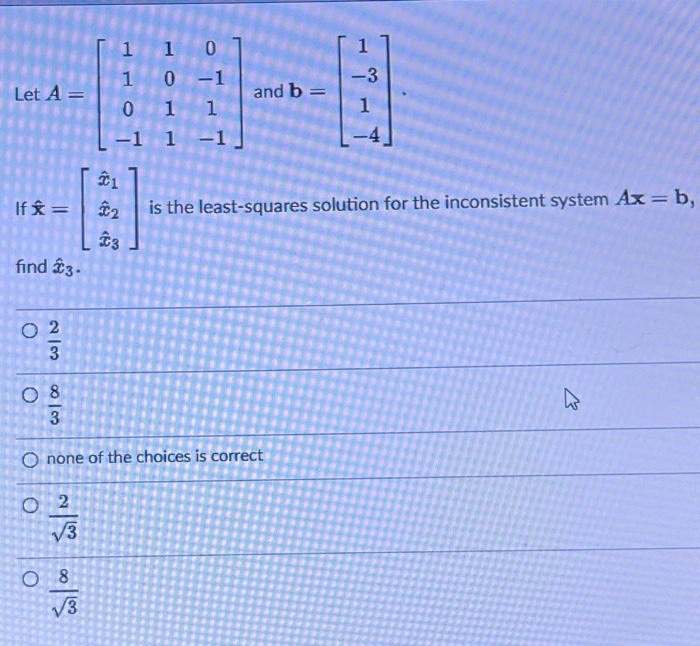 Solved Let A=⎣⎡110−110110−11−1⎦⎤ and b=⎣⎡1−31−4⎦⎤ If | Chegg.com