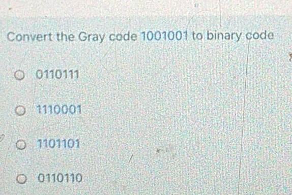 Solved Convert the Gray code 1001001 to binary code 00110111 | Chegg.com