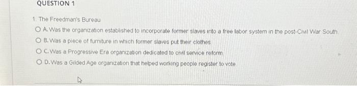 1. The Freedman's Bureau A. Was the organization | Chegg.com