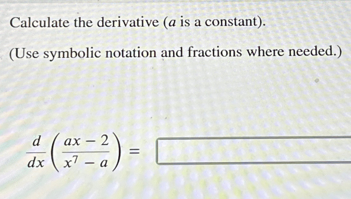 Solved Calculate the derivative ( a ﻿is a constant).(Use | Chegg.com