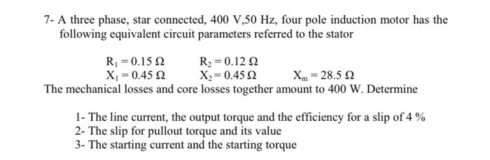 Solved 7- A three phase, star connected, 400 V,50 Hz, four | Chegg.com