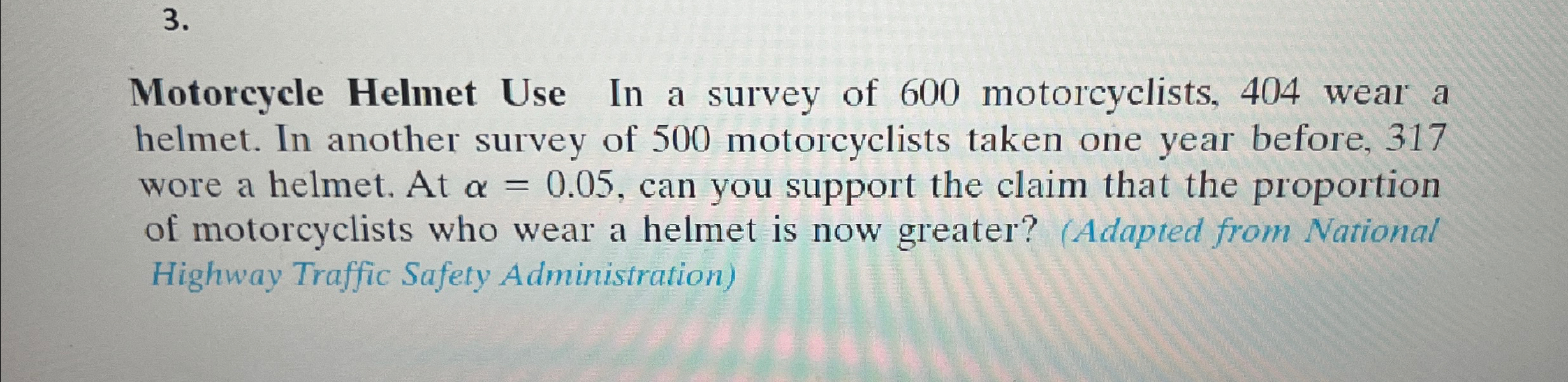 Solved Motorcycle Helmet Use In a survey of 600 | Chegg.com