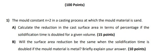 Solved (100 Points) 1) The mould constant n=2 in a casting | Chegg.com