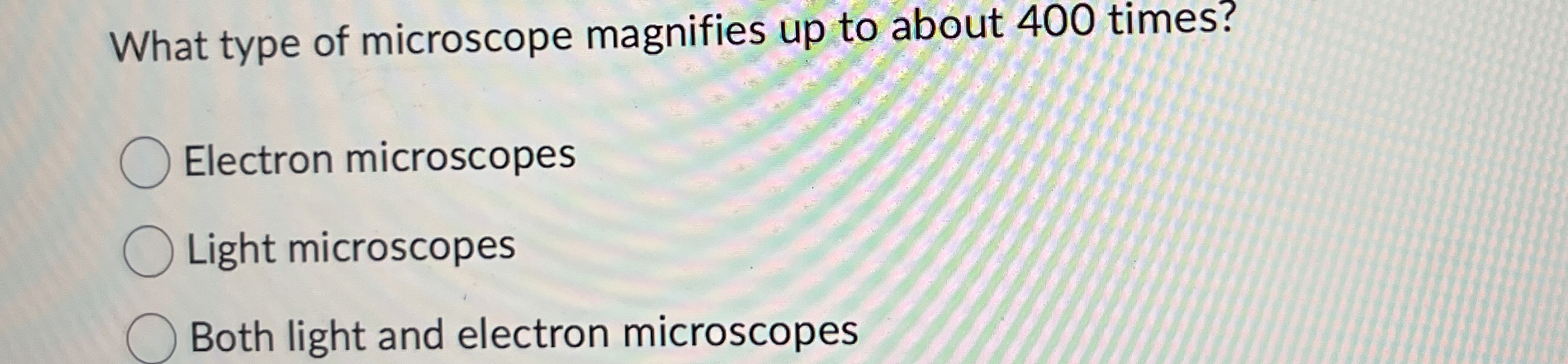 Solved What type of microscope magnifies up to about 400 | Chegg.com