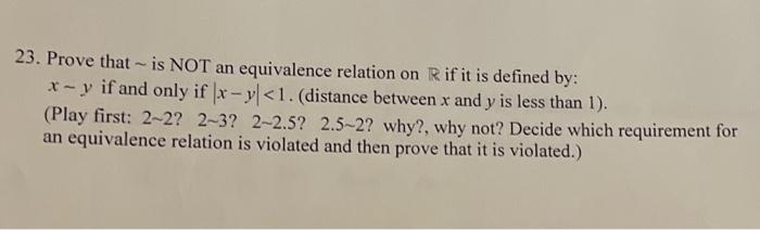 Solved 23. Prove that ∼ is NOT an equivalence relation on R | Chegg.com
