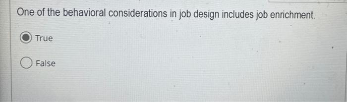 Solved One of the behavioral considerations in job design | Chegg.com