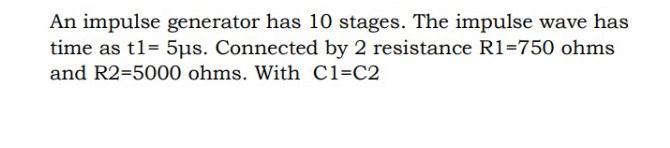 Solved An impulse generator has 10 stages. The impulse wave | Chegg.com