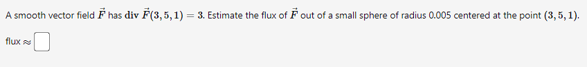 Solved A smooth vector field vec(F) ﻿has divvec(F)(3,5,1)=3. | Chegg.com