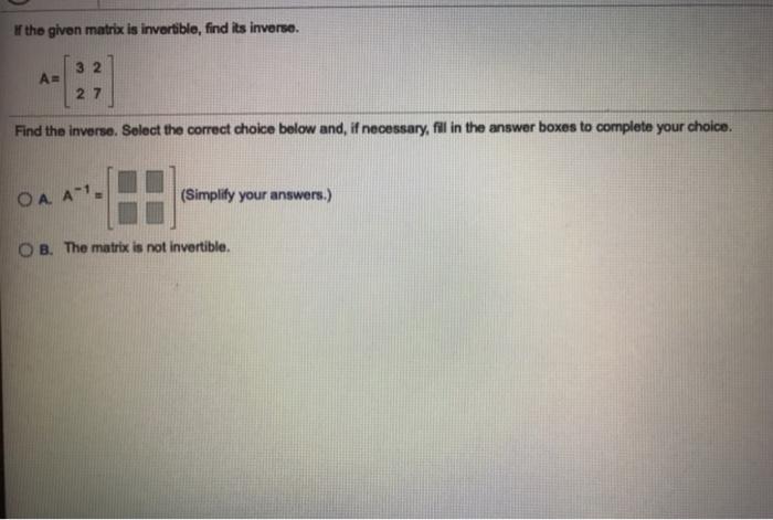 Solved the given matrix is invertible, find its inverse. 32 | Chegg.com
