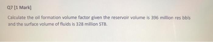 Solved Q7 [1 Mark] Calculate the oil formation volume factor | Chegg.com