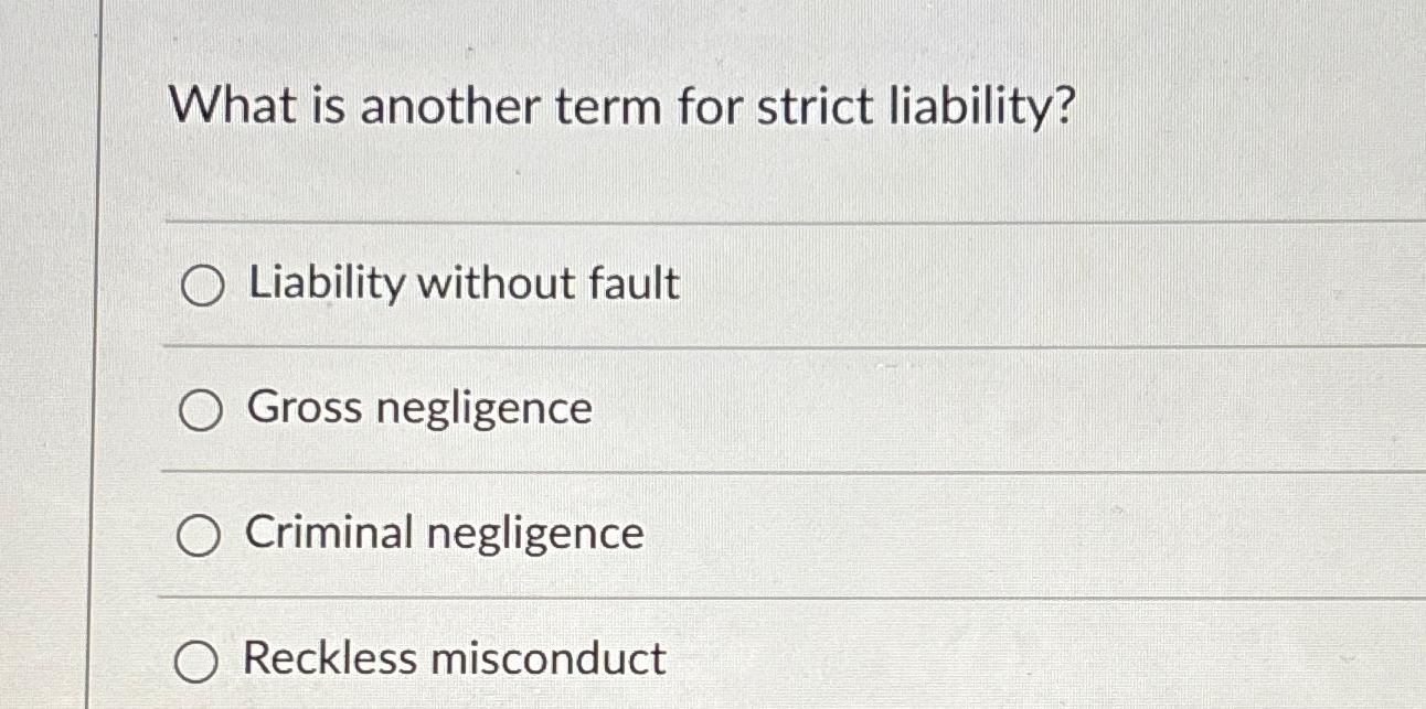 Solved What is another term for strict liability?Liability | Chegg.com
