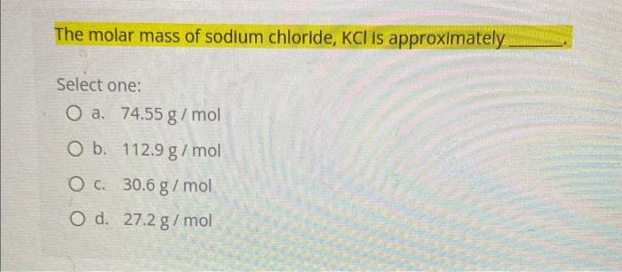 Solved The molar mass of sodium chloride, KCl is | Chegg.com